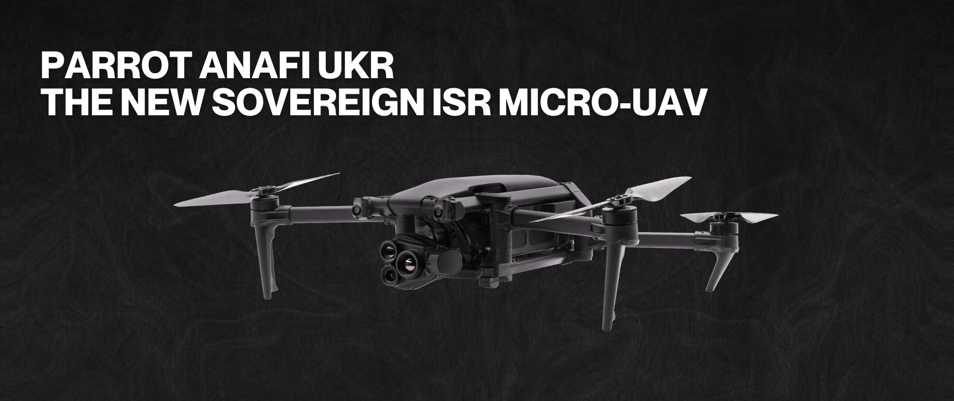 Parrot ANAFI UKR, the new sovereign ISR micro-UAV | Parrot